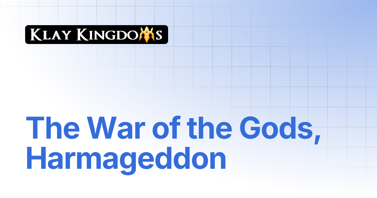 The War of the Gods, Harmageddon | Klay Kingdoms