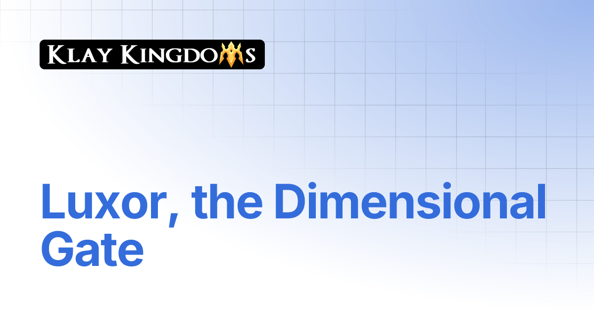 Luxor, the Dimensional Gate | Klay Kingdoms