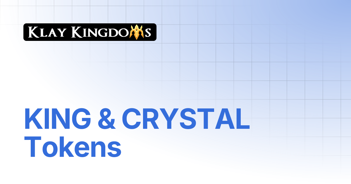 KING & CRYSTAL Tokens | Klay Kingdoms