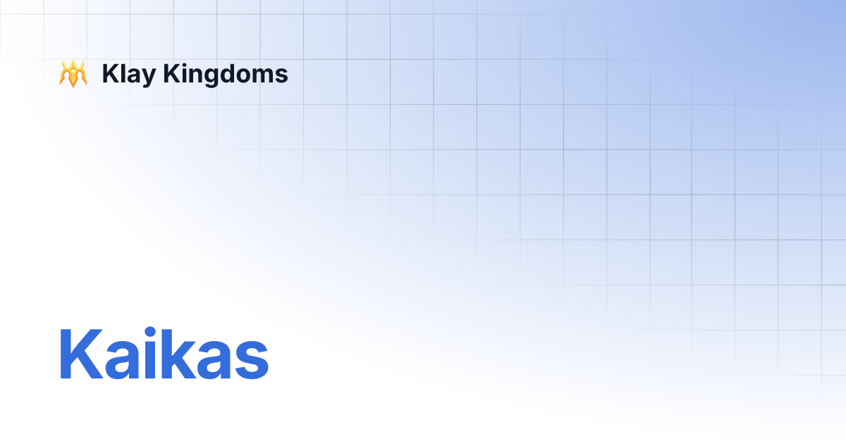 Kaikas | 🌎 English | Klay Kingdoms