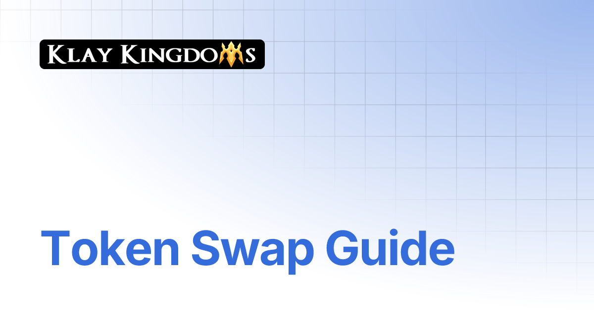 Token Swap Guide | Klay Kingdoms