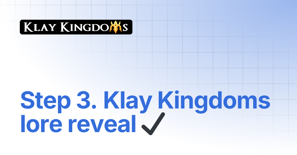 Step 3. Klay Kingdoms lore reveal ️ | Klay Kingdoms